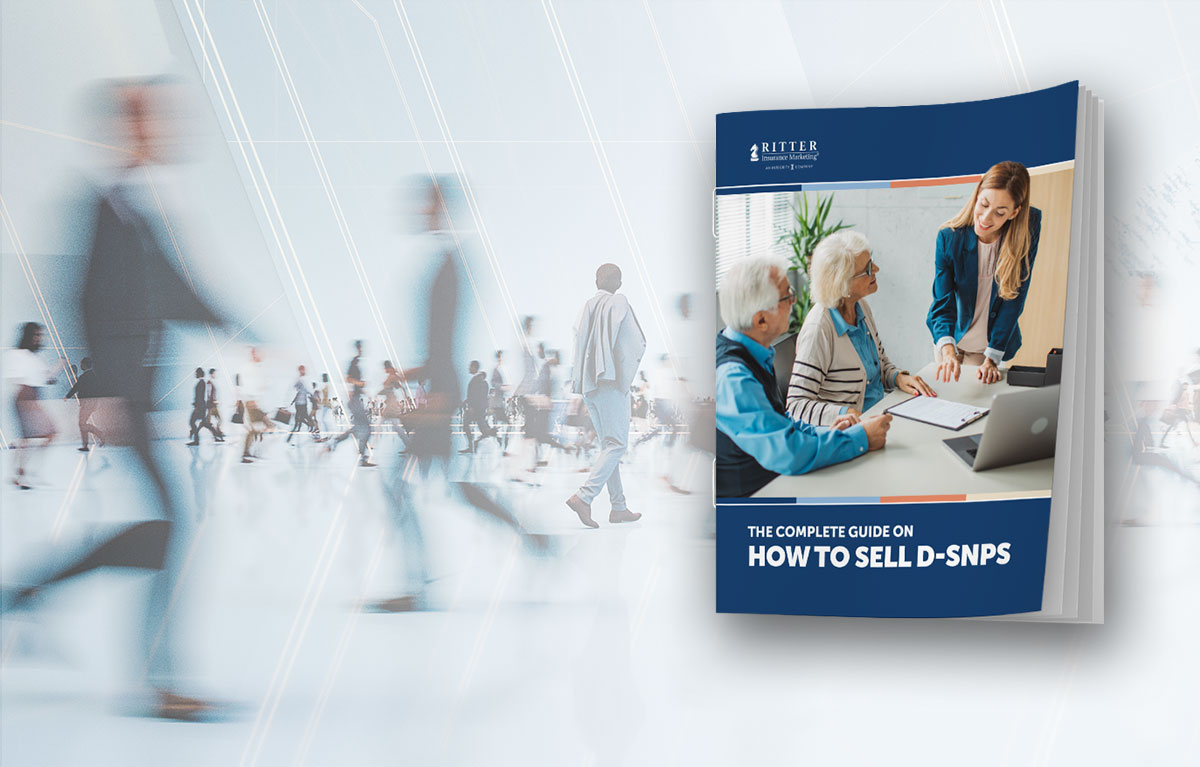 The Complete Guide on How to Sell D-SNPs | Ritter Insurance Marketing